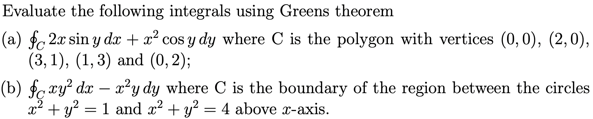 Solved Evaluate the following integrals using Greens theorem | Chegg.com