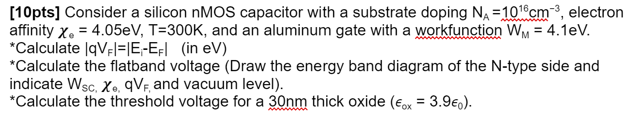 Solved [10pts] Consider a silicon nMOS capacitor with a | Chegg.com