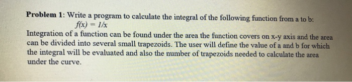 Problem 1 Write Program Calculate Integral Following Function B F X 11x Integration Functi ...