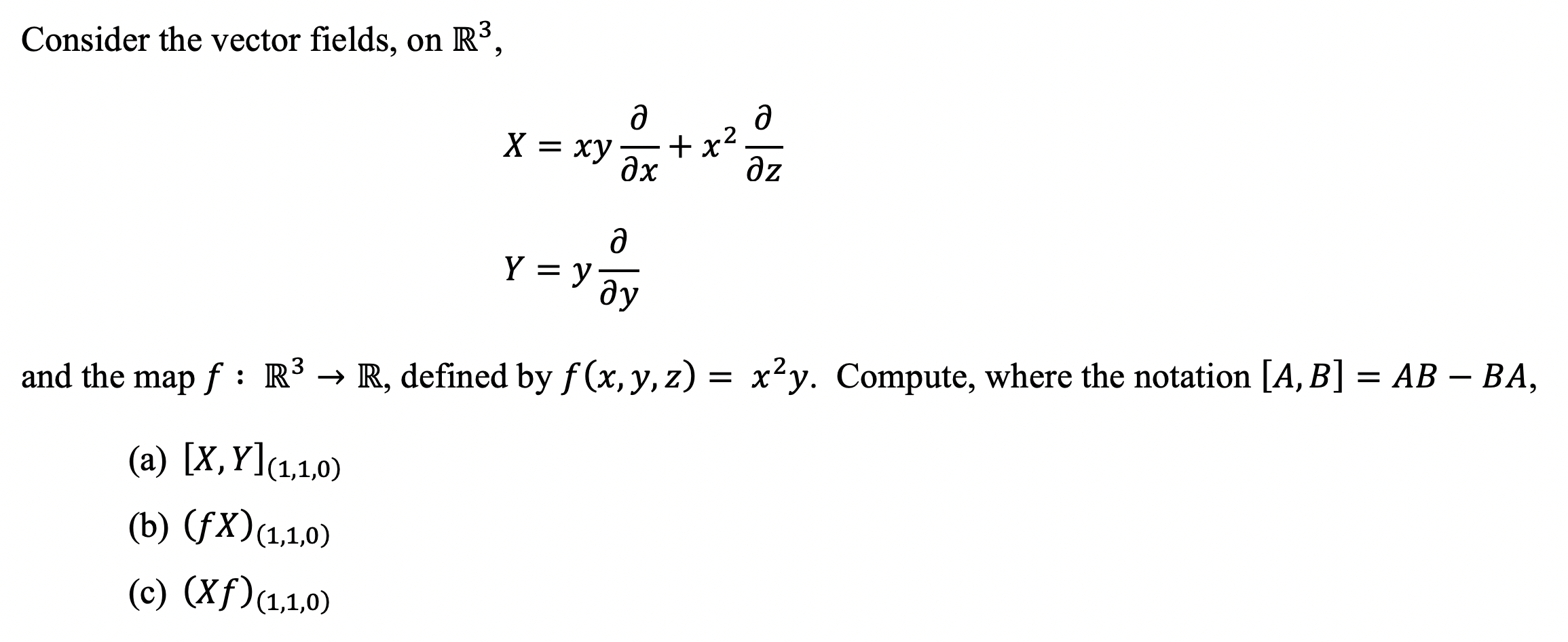 Solved Consider the vector fields, on R3, д a X = xy + x2 Əx | Chegg.com