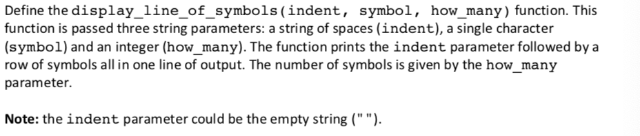 Solved Define the display_line_of_symbols (indent, symbol, | Chegg.com