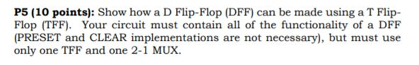 Solved P5 (10 points): Show how a D Flip-Flop (DFF) can be | Chegg.com