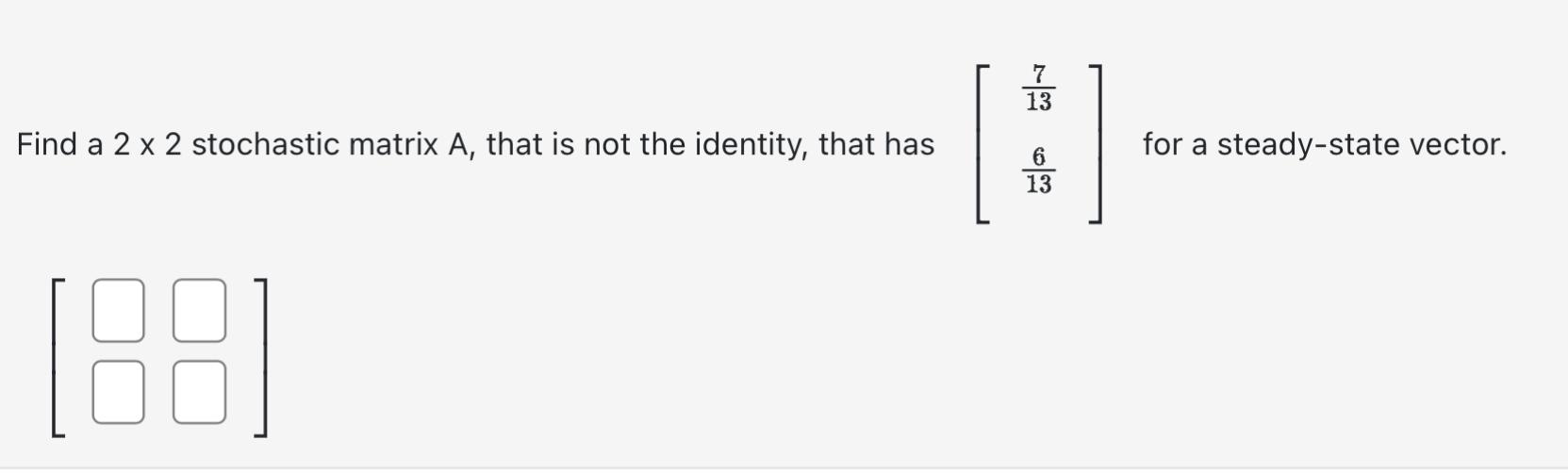 Solved Find a 2×2 stochastic matrix A, that is not the | Chegg.com