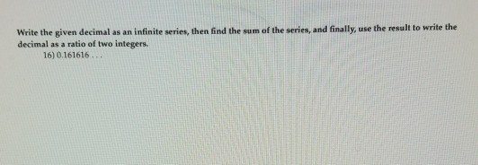 Solved Write The Given Decimal As An Infinite Series Then