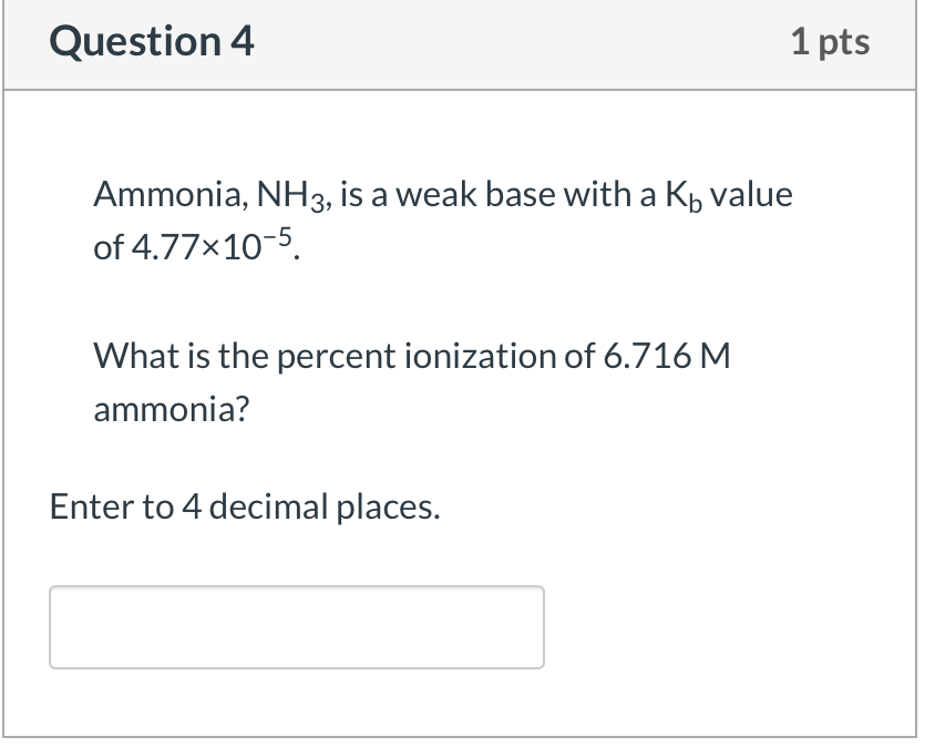 Solved Question 4 1 pts Ammonia, NH3, is a weak base with a | Chegg.com