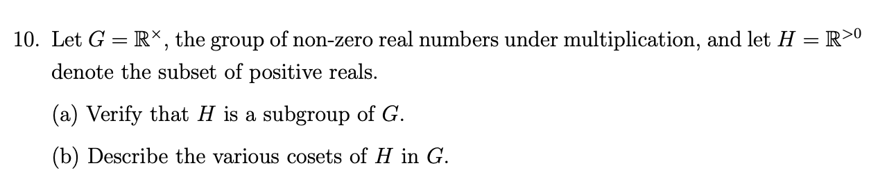 Solved 10. Let G=R*, the group of non-zero real numbers | Chegg.com
