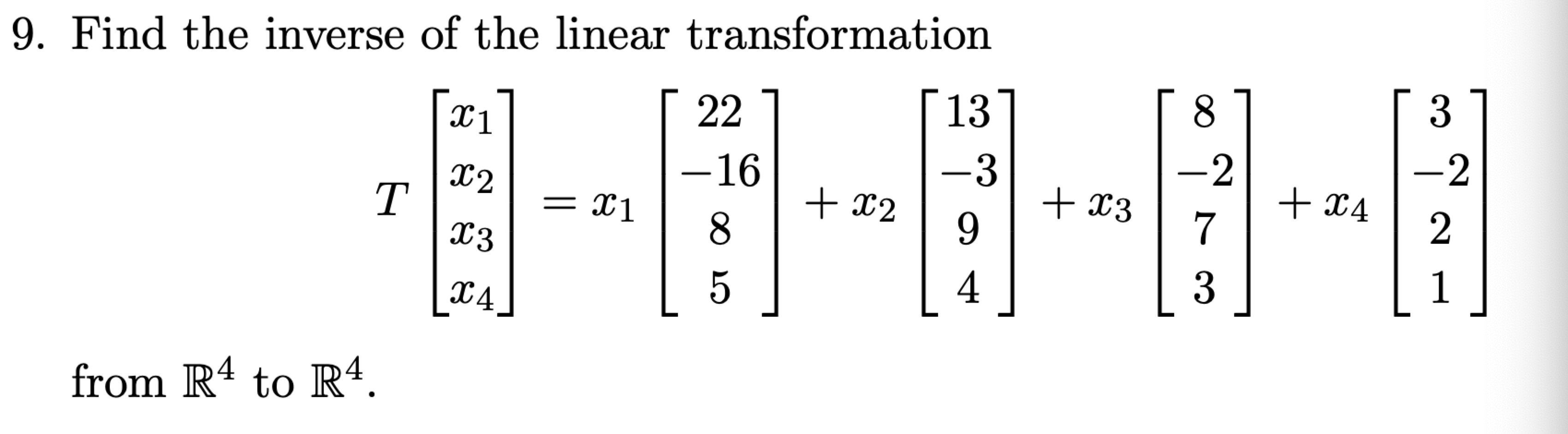 Solved 9. Find the inverse of the linear transformation [ 22 | Chegg.com