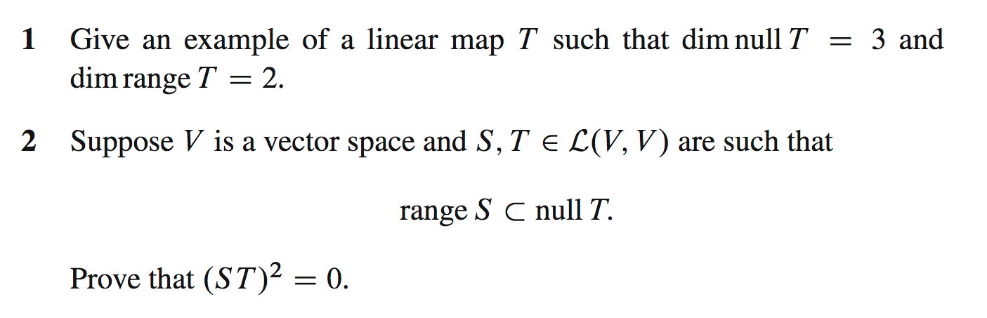 Solved 1 Give an example of a linear map T such that dim | Chegg.com