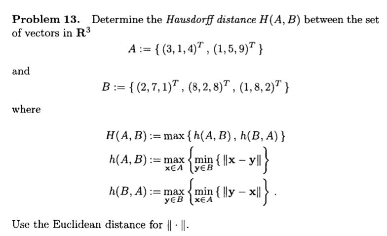Solved Problem 13. Determine the Hausdorff distance H(A, B) | Chegg.com