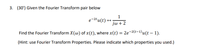 Solved 3. (30′) Given the Fourier Transform pair below | Chegg.com