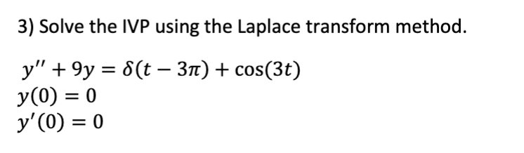 Solved 3) Solve the IVP using the Laplace transform method. | Chegg.com