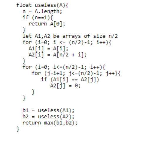 Solved float useless (A){ n= A. length; if (n==1){ return | Chegg.com