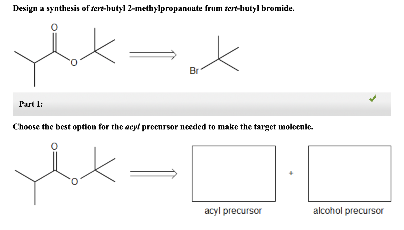 Solved Design a synthesis of tert-butyl 2-methylpropanoate | Chegg.com