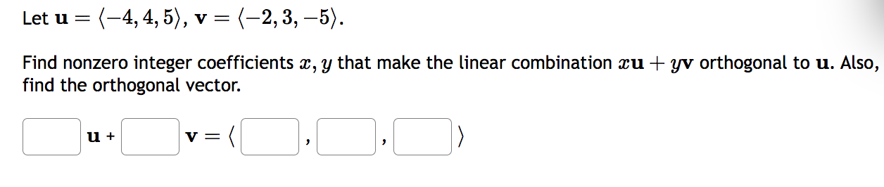 Solved Let u= −4,4,5 ,v= −2,3,−5 . Find nonzero integer | Chegg.com