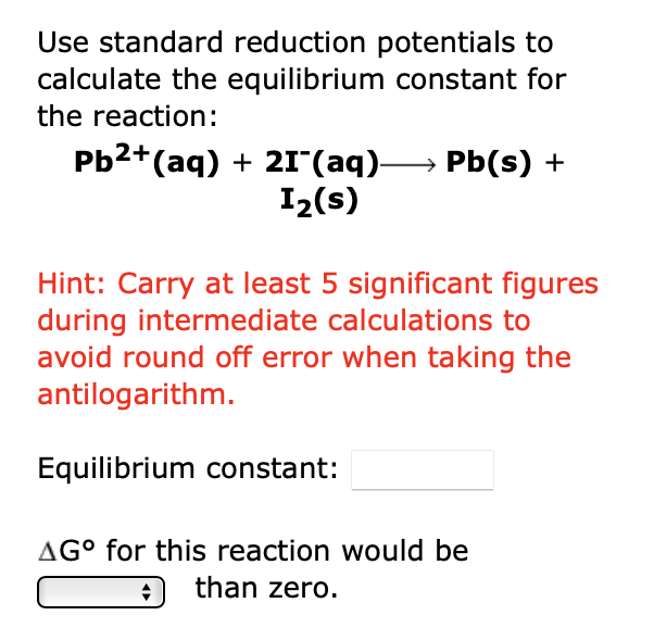 Solved Use standard reduction potentials to calculate the | Chegg.com