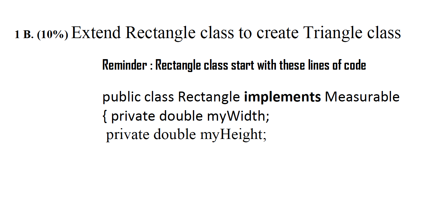 Solved 1 B. (10%) Extend Rectangle class to create Triangle | Chegg.com
