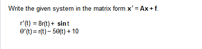 Solved Write the given system in the matrix form x′=Ax+f. | Chegg.com