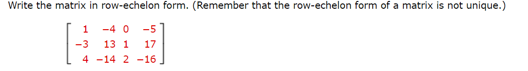 Solved Write the matrix in row-echelon form. (Remember that | Chegg.com