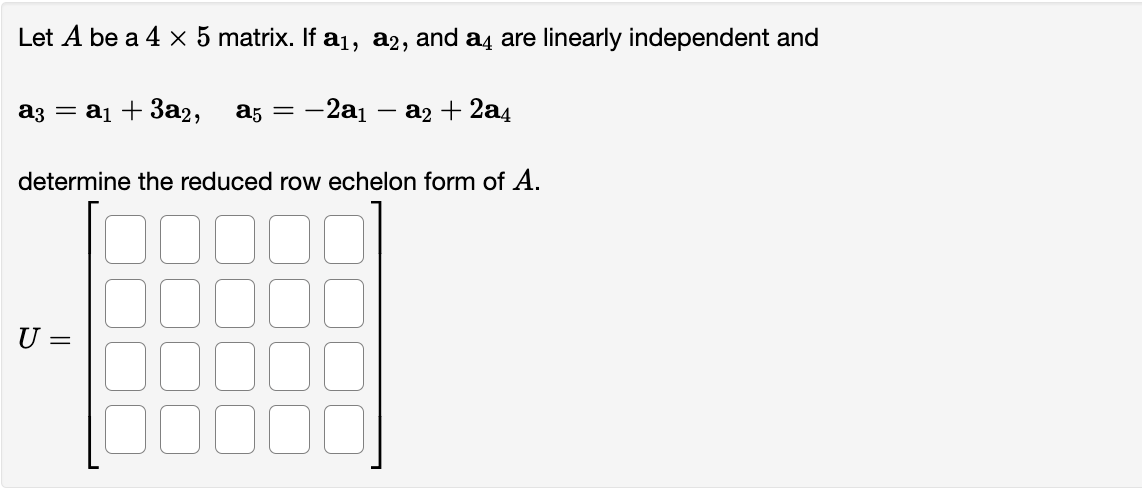 Solved Let A be a 4×5 matrix. If a1,a2, and a4 are linearly | Chegg.com
