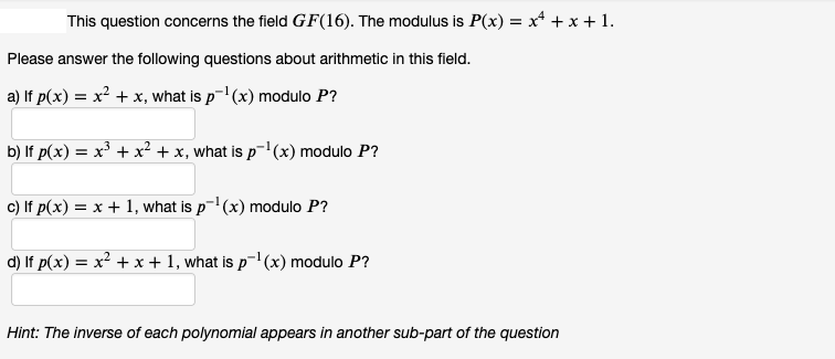 Solved This question concerns the field GF(16). The modulus | Chegg.com