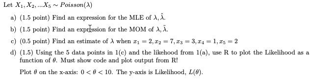 Solved Let X1, X2, ...Xs Poisson() a) (1.5 point) Find an | Chegg.com