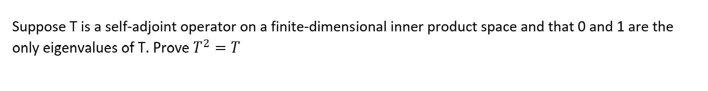 Solved Suppose T is a self-adjoint operator on a | Chegg.com