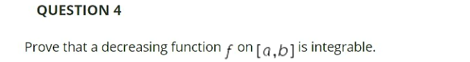 Solved QUESTION 4 Prove that a decreasing function f on | Chegg.com