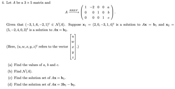 Solved 4. Let A be a 3 x 5 matrix and RREF. 1 -2 0 0 a 0 0 1 | Chegg.com
