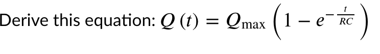 Solved Derive this equation: Q (t) = Qmax (1 – eke) = RC | Chegg.com