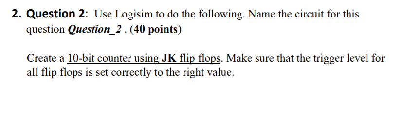Solved 2. Question 2: Use Logisim to do the following. Name | Chegg.com