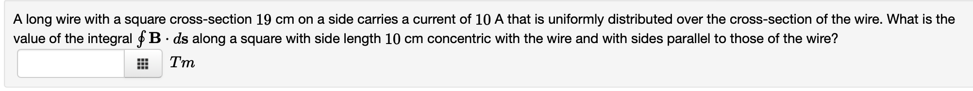 Solved A long wire with a square cross-section 19 cm on a | Chegg.com