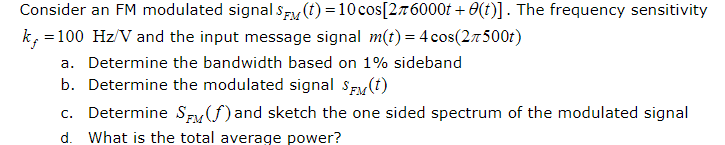 Solved Consider an FM modulated signal SFM (t) = 10 | Chegg.com