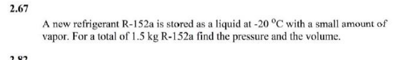 Solved 2.67 A new refrigerant R-152a is stored as a liquid | Chegg.com