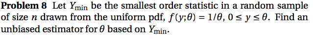 Solved Problem 8 Let Ymin be the smallest order statistic in | Chegg.com