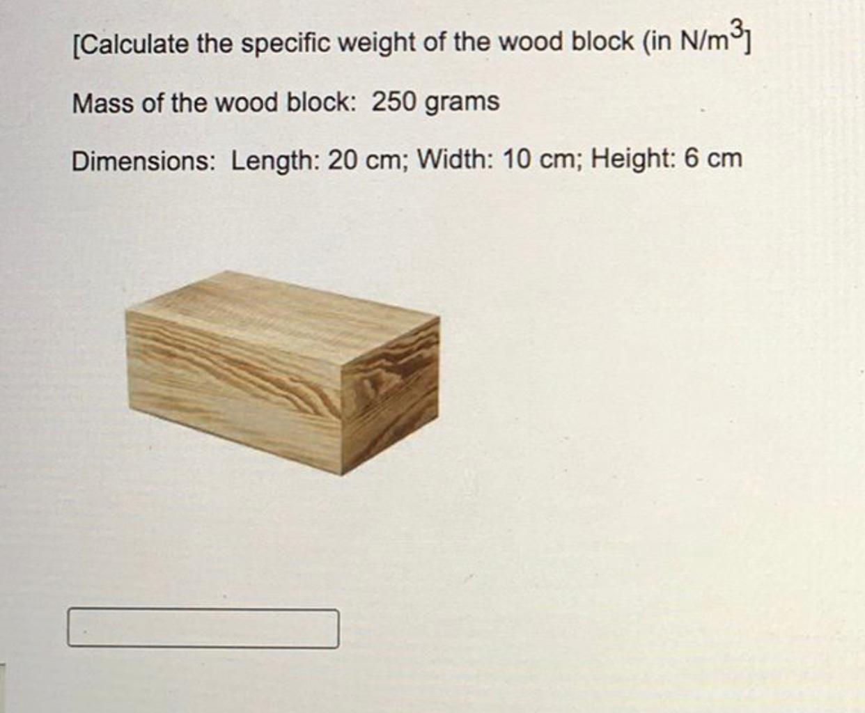 Solved [Calculate the specific weight of the wood block (in | Chegg.com