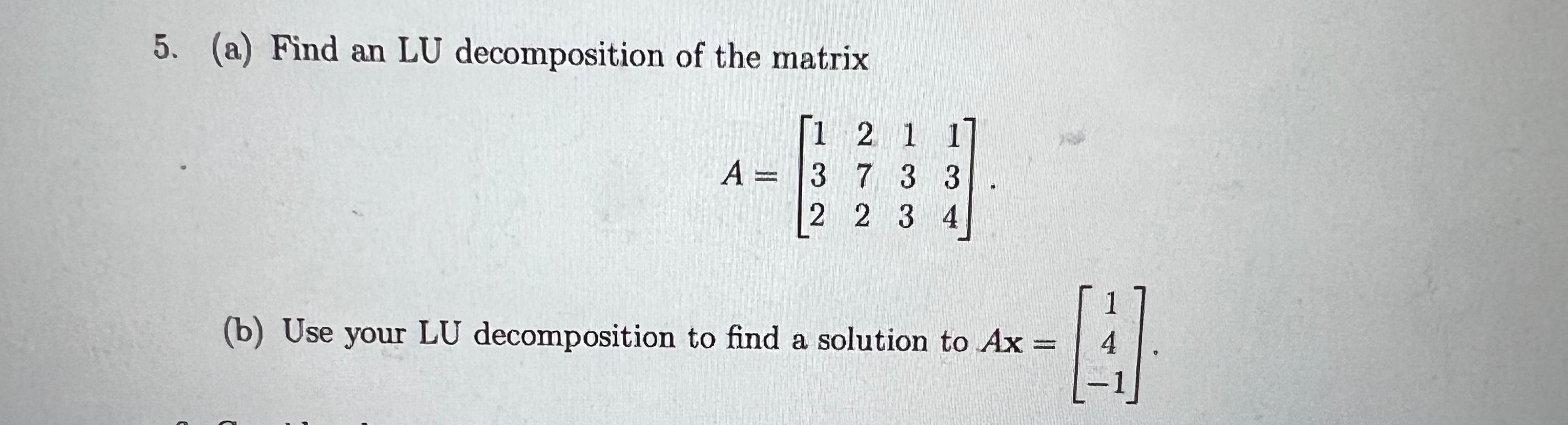 Solved 5. (a) Find an LU decomposition of the matrix | Chegg.com