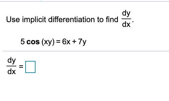 Solved Use implicit differentiation to find dy dx 5 cos (xy) | Chegg.com