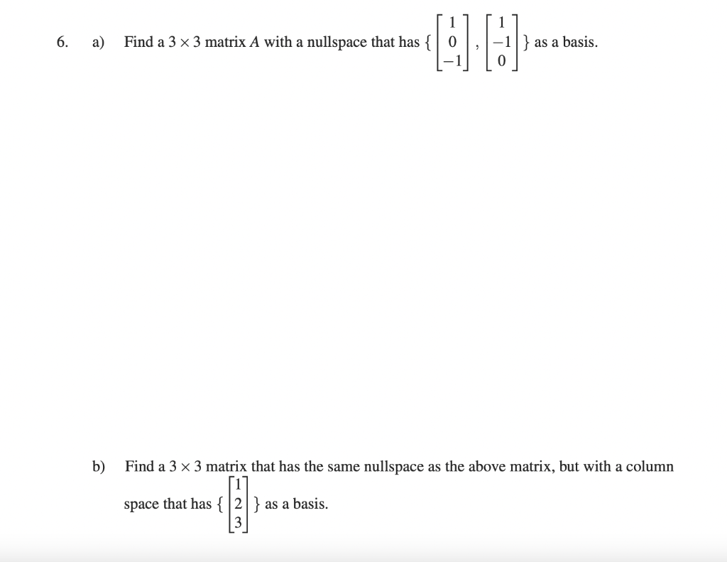 Solved a) Find a 3×3 matrix A with a nullspace that has | Chegg.com