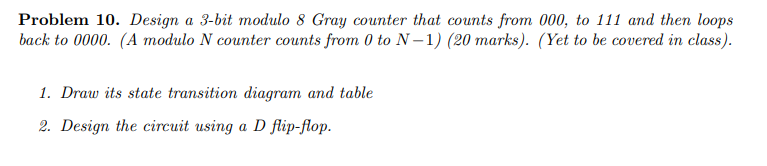Solved Problem 10. Design a 3-bit modulo 8 Gray counter that | Chegg.com