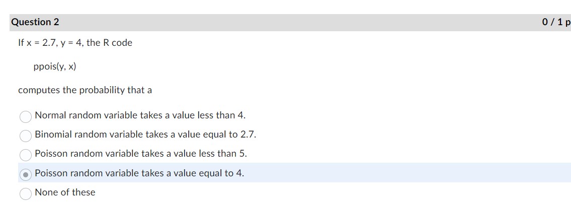 Solved If x=2.7,y=4, the R code ppois(y,x) computes the | Chegg.com
