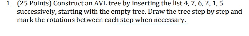 Solved 1. (25 Points) Construct an AVL tree by inserting the | Chegg.com