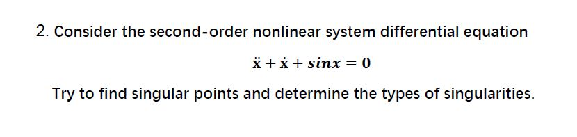 Solved 2. Consider the second-order nonlinear system | Chegg.com