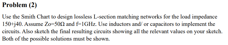Solved Use the Smith Chart to design lossless L-section | Chegg.com