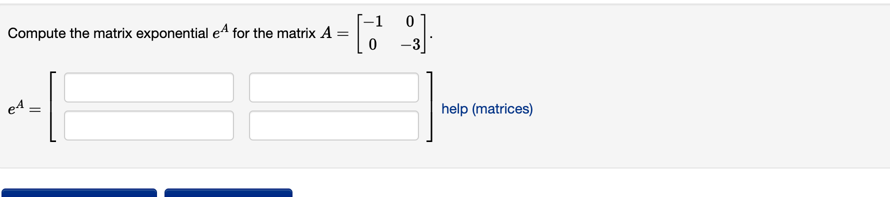 Solved Compute the matrix exponential eA for the matrix | Chegg.com