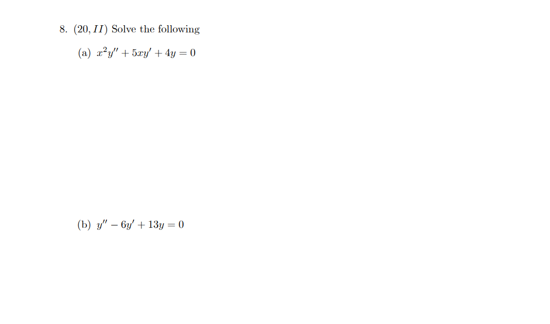 Solved 8. (20,II) Solve the following (a) x2y′′+5xy′+4y=0 | Chegg.com