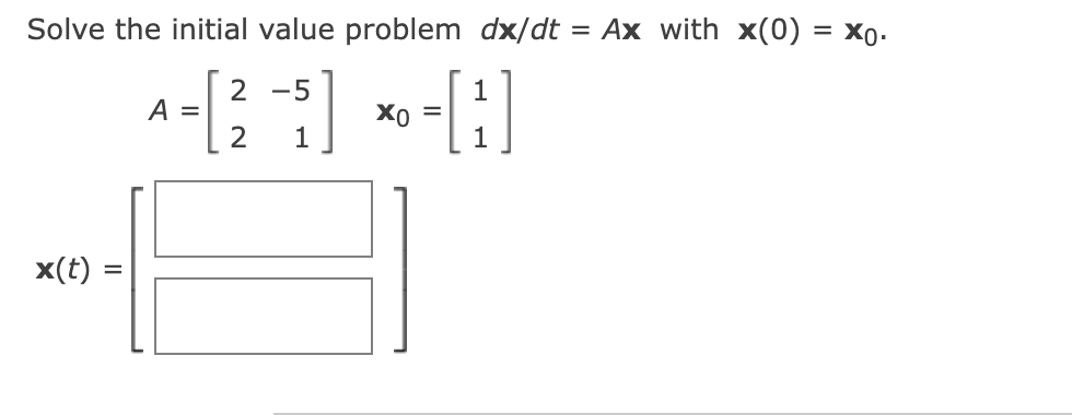 Solved Solve the initial value problem dx/dt=Ax with | Chegg.com