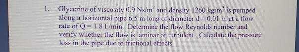 Solved 1. Glycerine of viscosity 0.9 Ns/m and density 1260 | Chegg.com