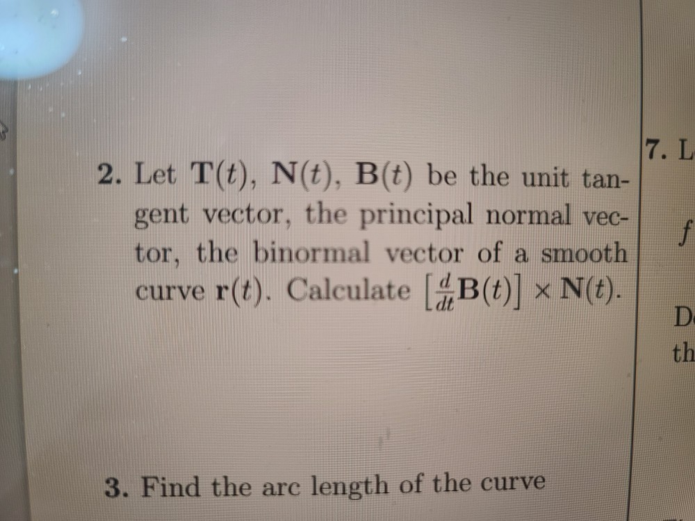 Solved 2. Let T(t),N(t),B(t) be the unit tangent vector, the | Chegg.com