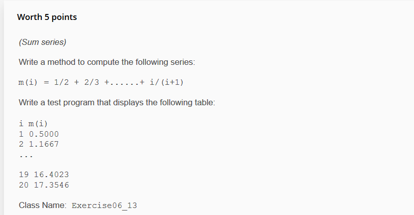 Solved Worth 5 points (Sum series) Write a method to compute | Chegg.com Solved Worth 5 points (Sum series) Write a method to compute | Chegg.com