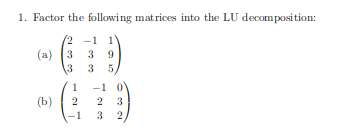 Solved Factor the following matrices into the LU | Chegg.com